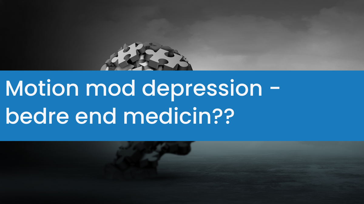 Motion mod depression - bedre end medicin?? – PS Studio Aalborg